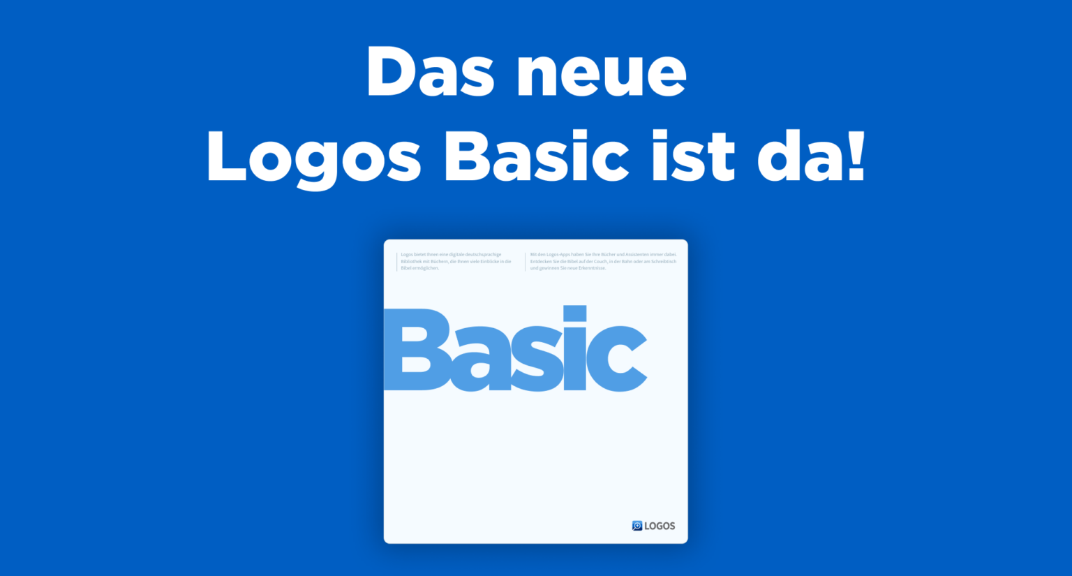 Das neue Logos Basic: Mehr Funktionen, mehr Bücher. Kostenlos.